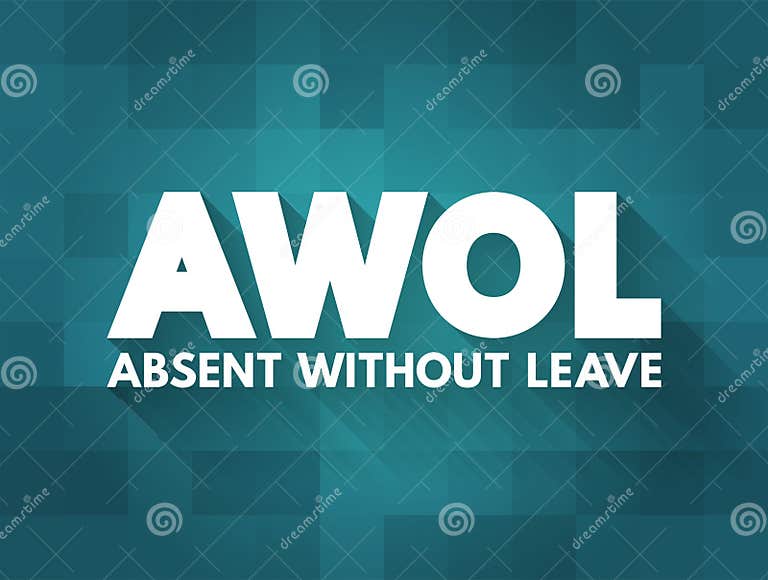 AWOL - Absent without Official Leave Acronym, Text Concept for ...