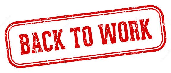 Back To Work Stamp. Back To Work Rectangular Stamp on White Background ...