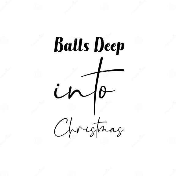 Balls Deep Into Christmas Black Letter Quote Stock Vector