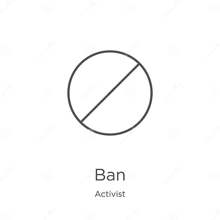 Ban Icon Vector From Activist Collection Thin Line Ban Outline Icon
