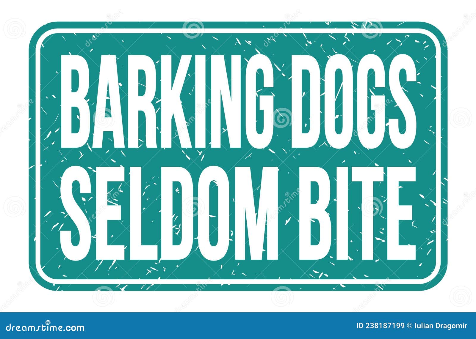 BARKING DOGS SELDOM BITE, Words on Blue Rectangle Stamp Sign Stock ...