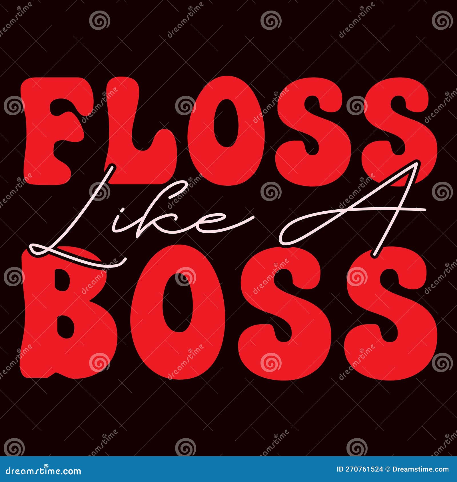 Floss Like A Boss Hand Drawn Vector Lettering Phrase. Modern Typography ...