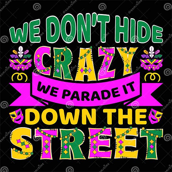 We Don T Hide Crazy we Parade it Down the Street, Typography Design for ...