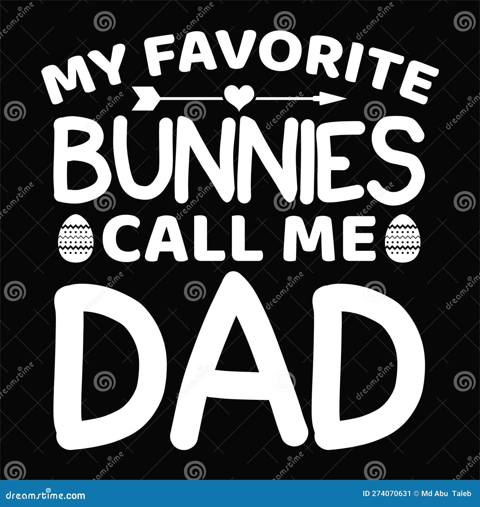 My Favorite Bunnies Call Me Dad, Typography Design for Easter Day Stock ...