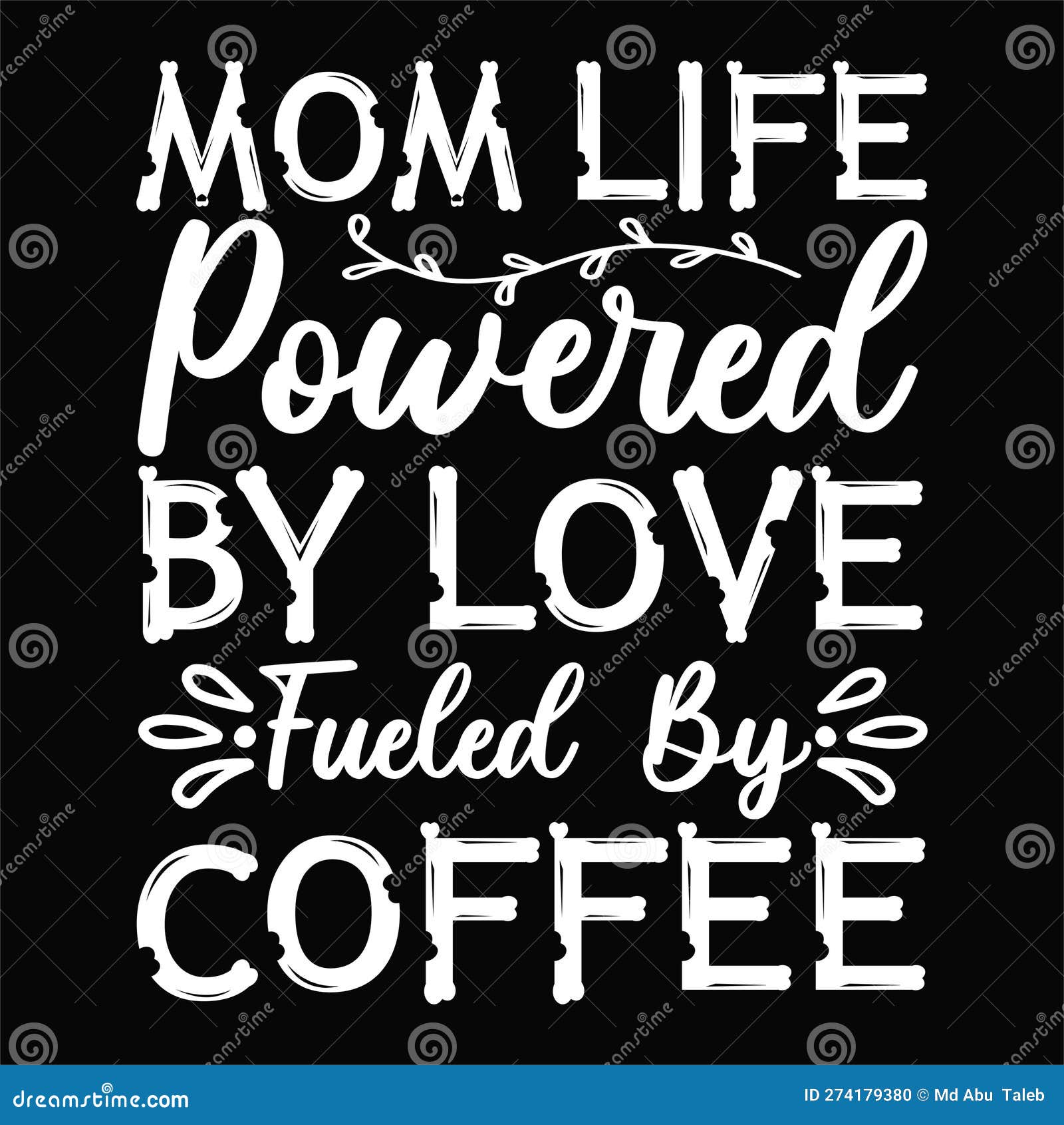 Mom Life Powered by Love Fueled by Coffee, Typography Design Stock ...