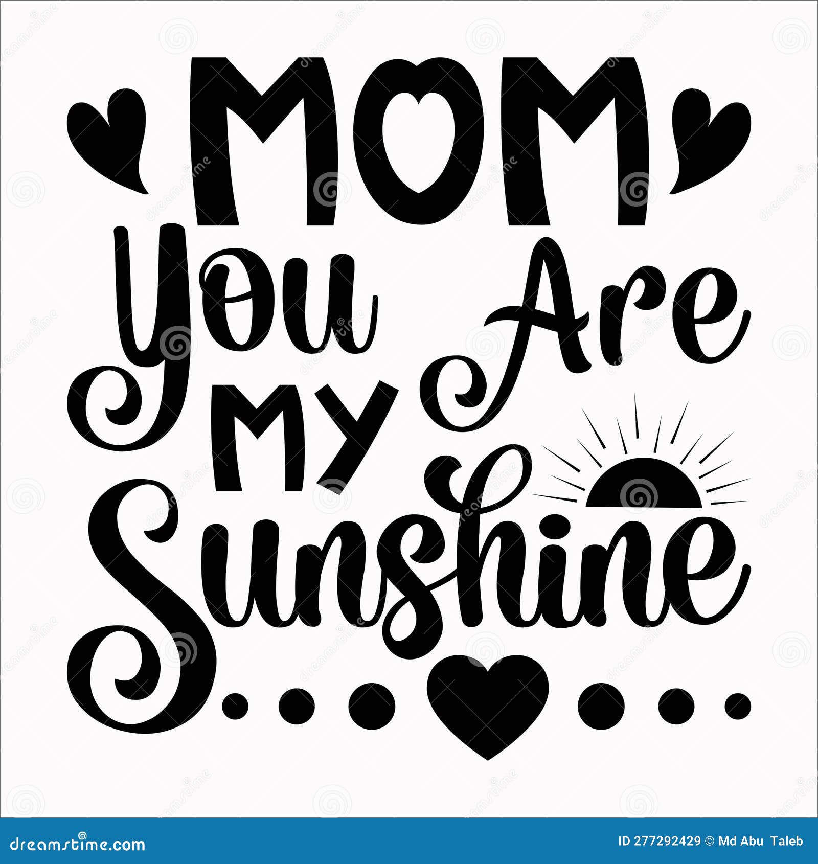 Mom You are My Sunshine, Typography Design Stock Vector - Illustration ...