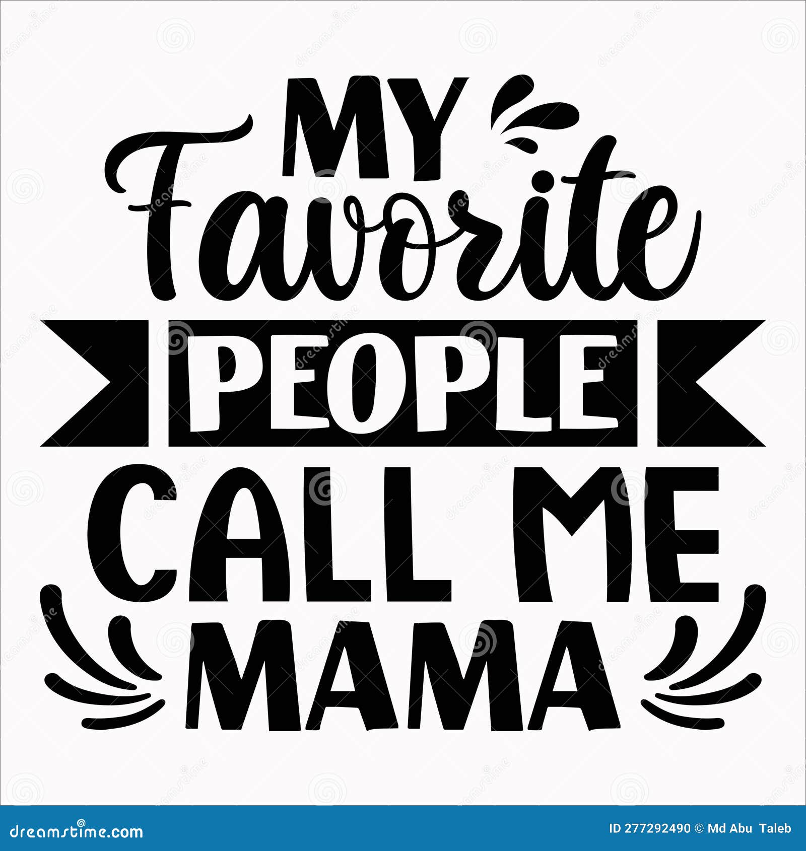 My Favorite People Call Me Mama, Typography Design Stock Vector ...