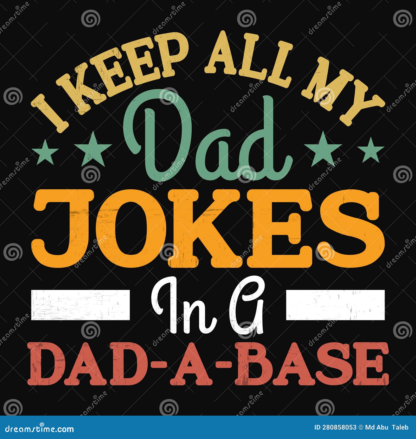 I Keep All My Dad Jokes in a Dad a Base, Typography Design Stock ...