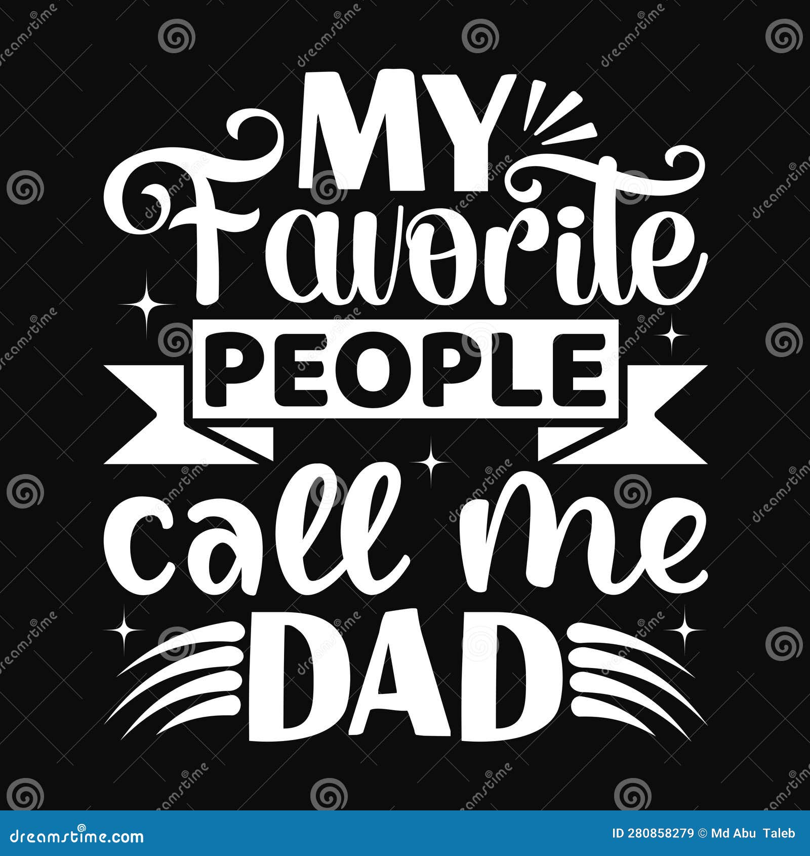 My Favorite People Call Me Dad, Typography Design Stock Illustration ...