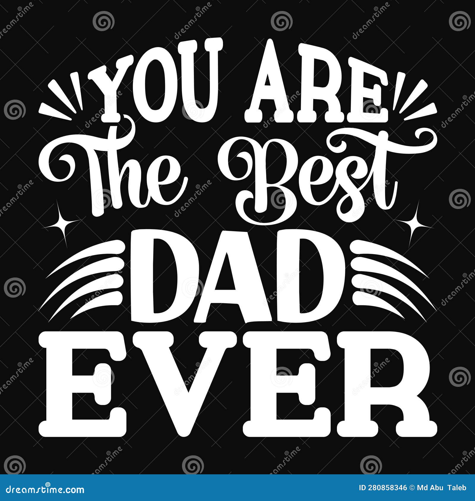 You are the Best Dad Ever, Typography Design Stock Illustration ...