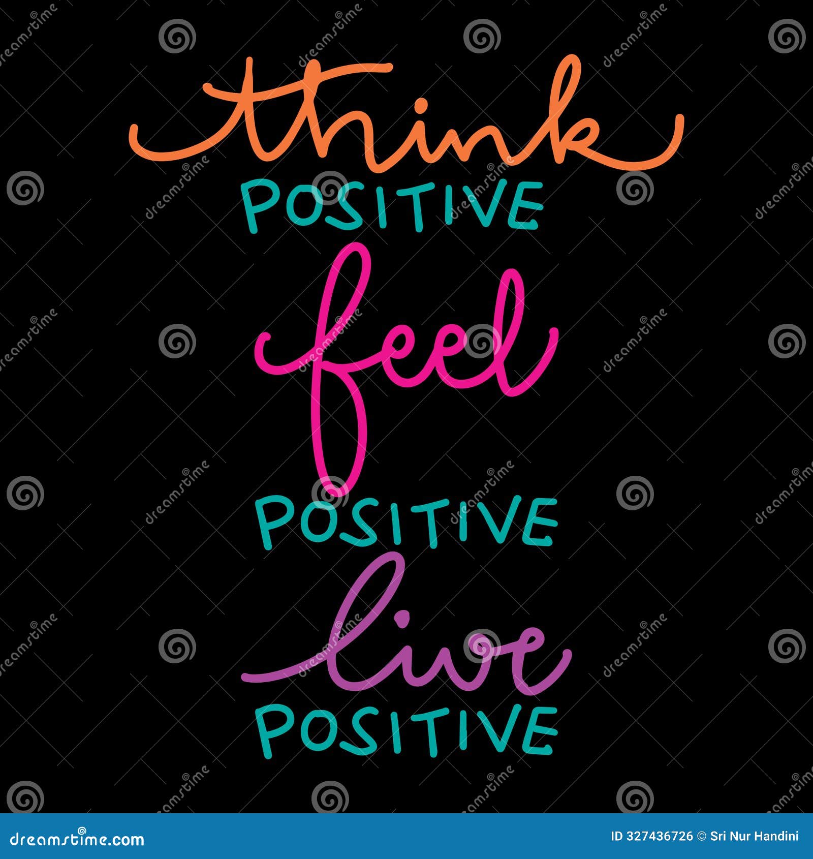 Think Positive Feel Positive Live Positive Handwritten Quote. Stock ...