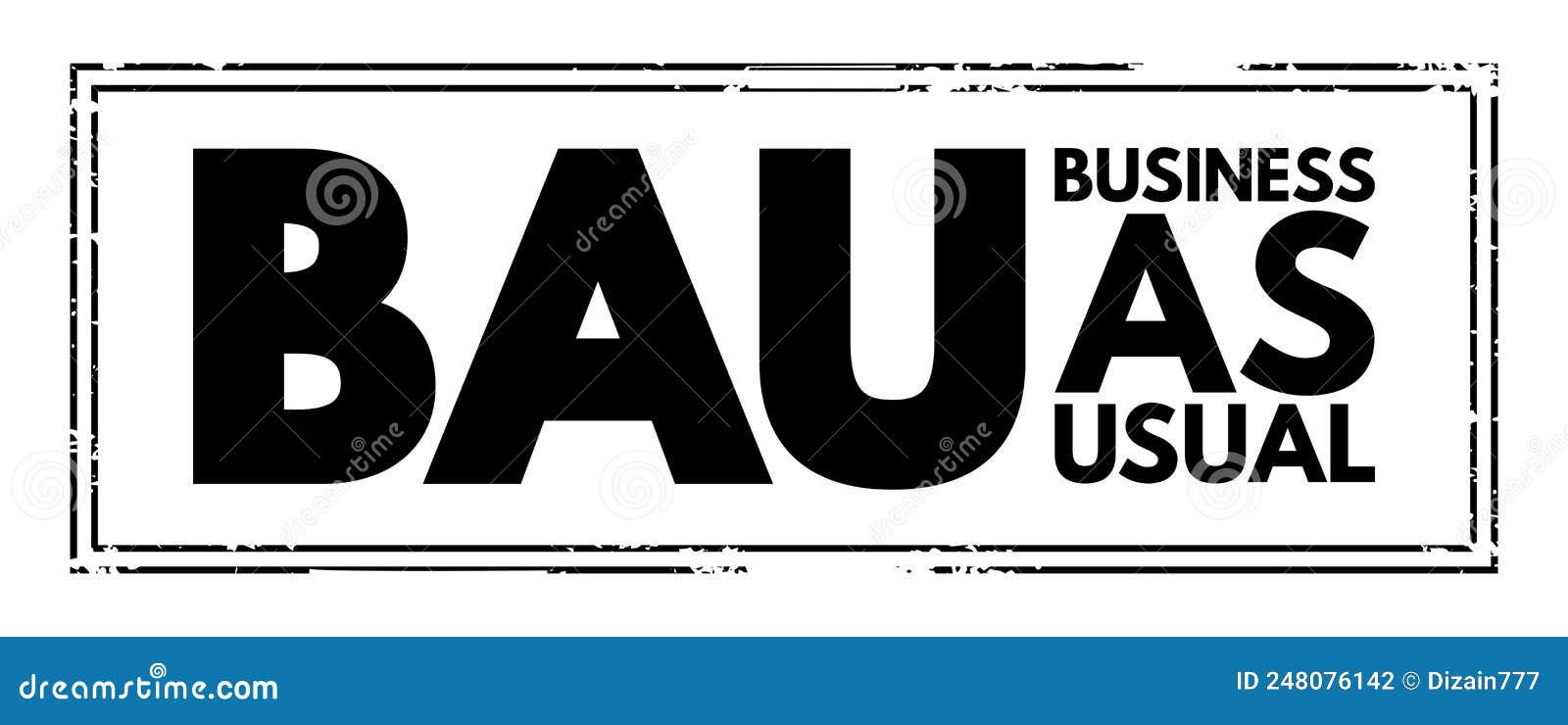 BAU Business As Usual - Normal Execution of Standard Functional ...