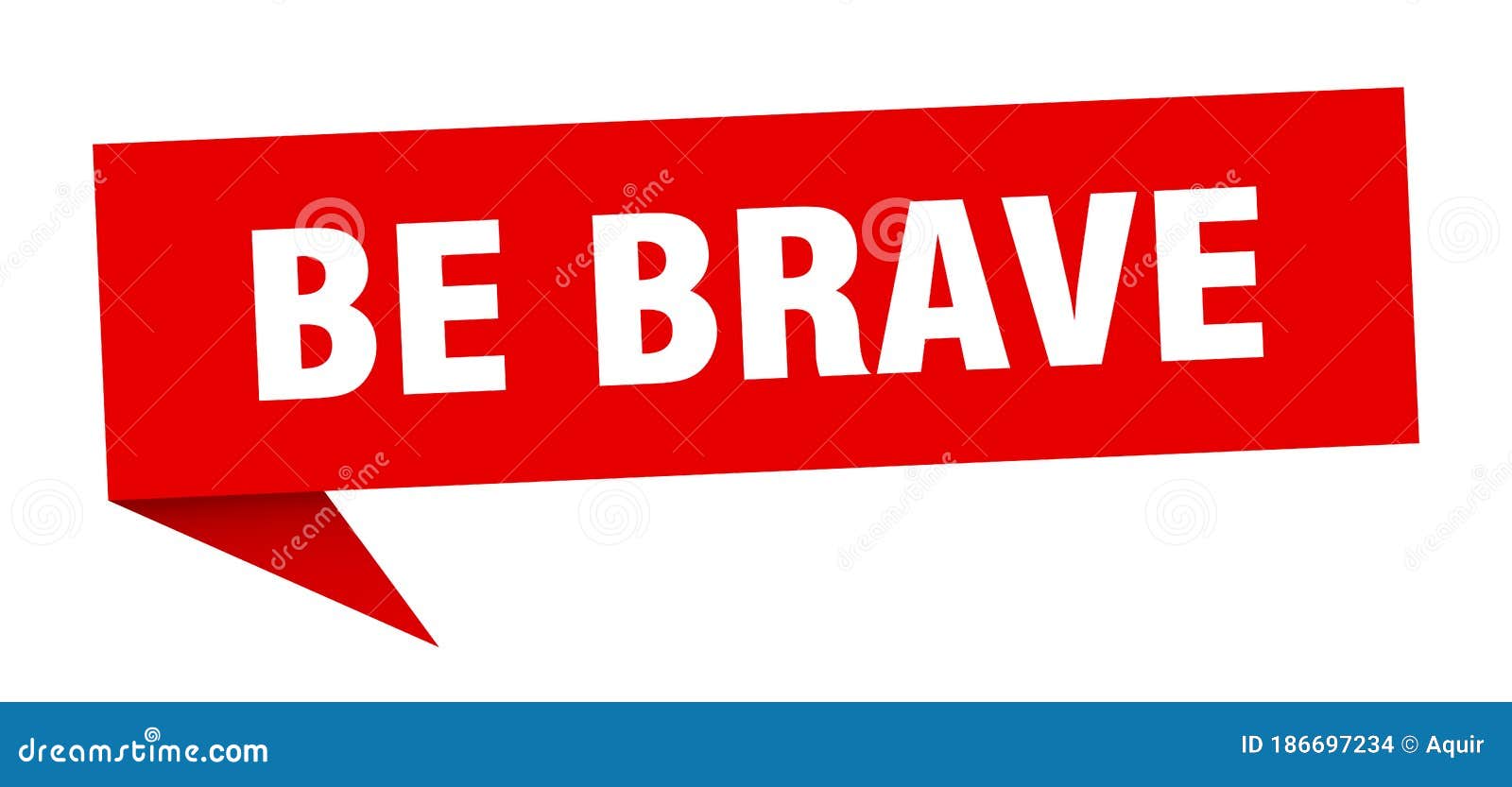Be Brave Banner. Be Brave Speech Bubble Stock Vector - Illustration of ...