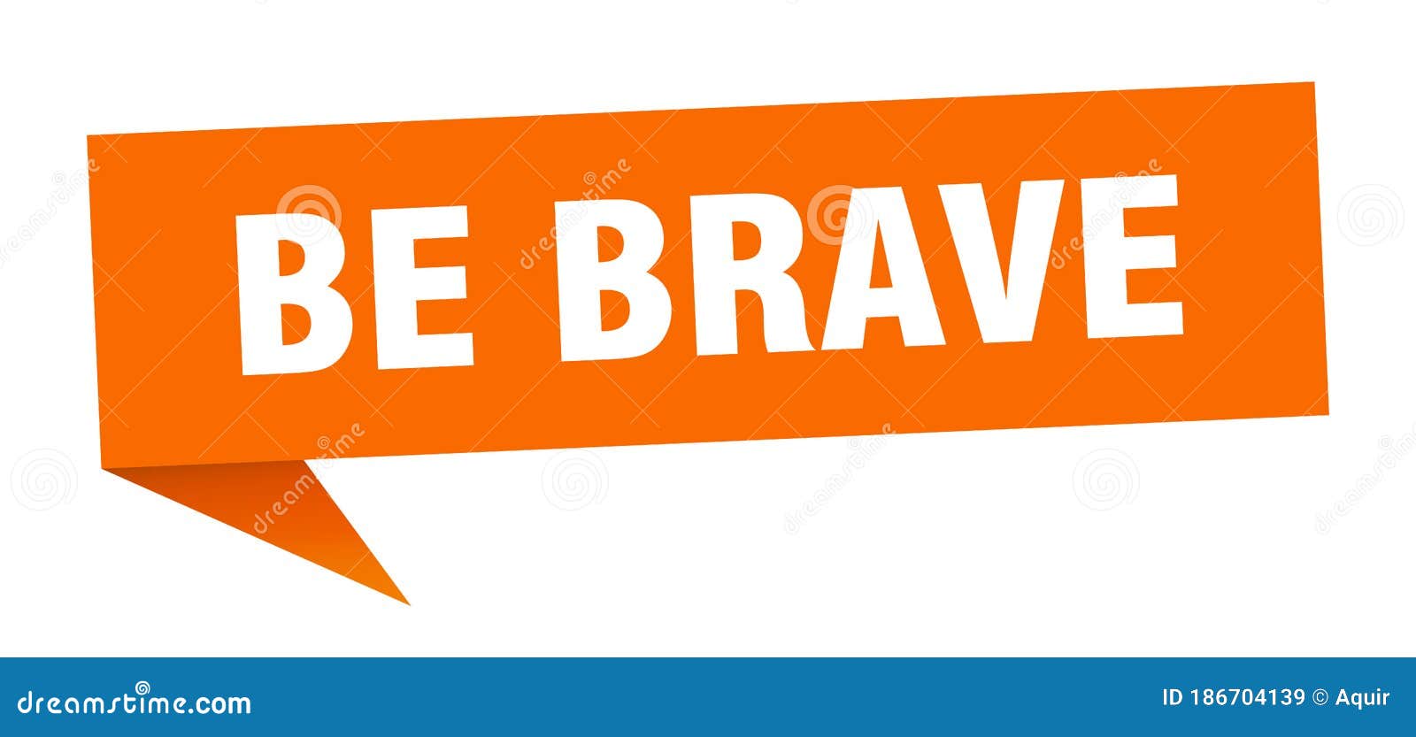 Be Brave Banner. Be Brave Speech Bubble Stock Vector - Illustration of ...