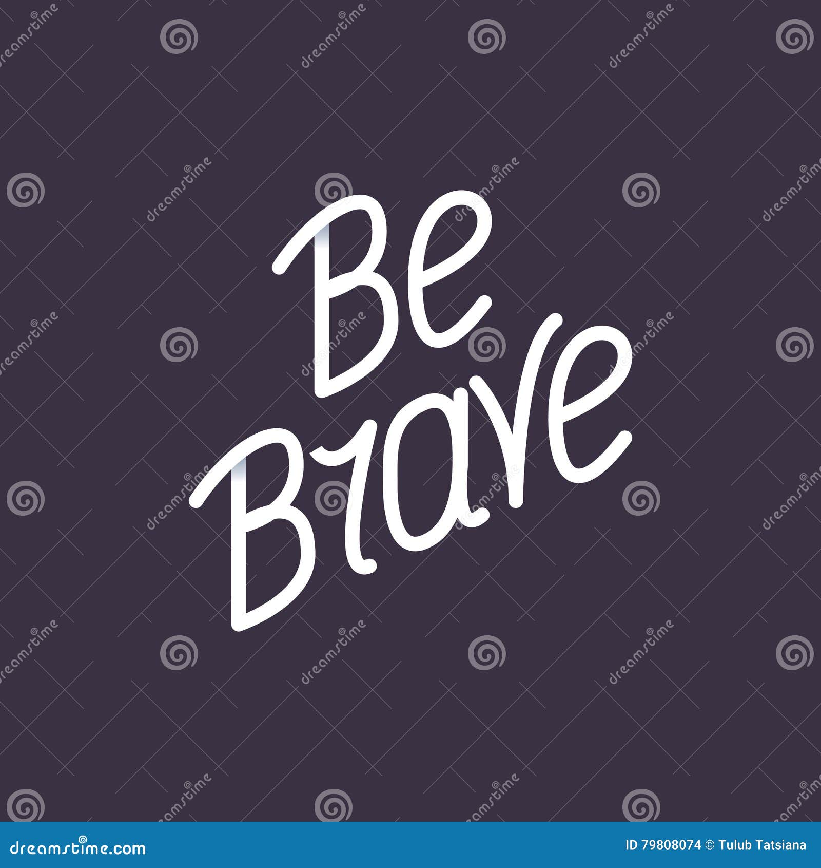 Be Brave Hand Drawn Quote About Courage And Braveness. Vector ...