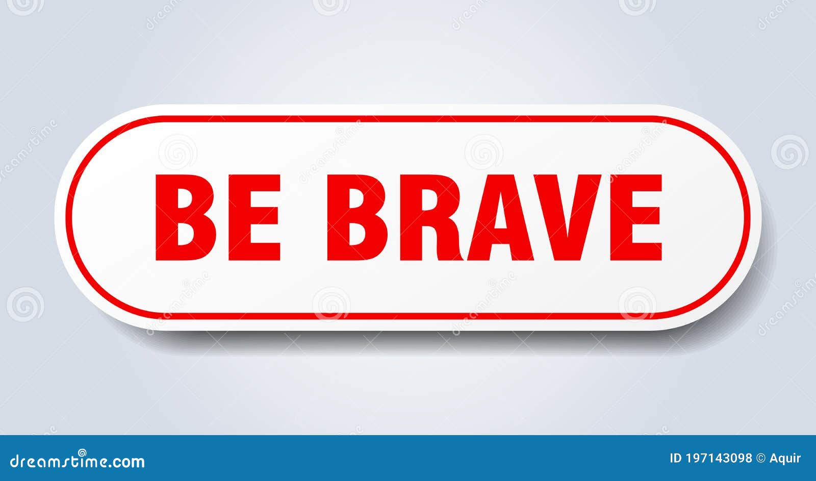 Be Brave Sign. Rounded Isolated Button. White Sticker Stock Vector ...