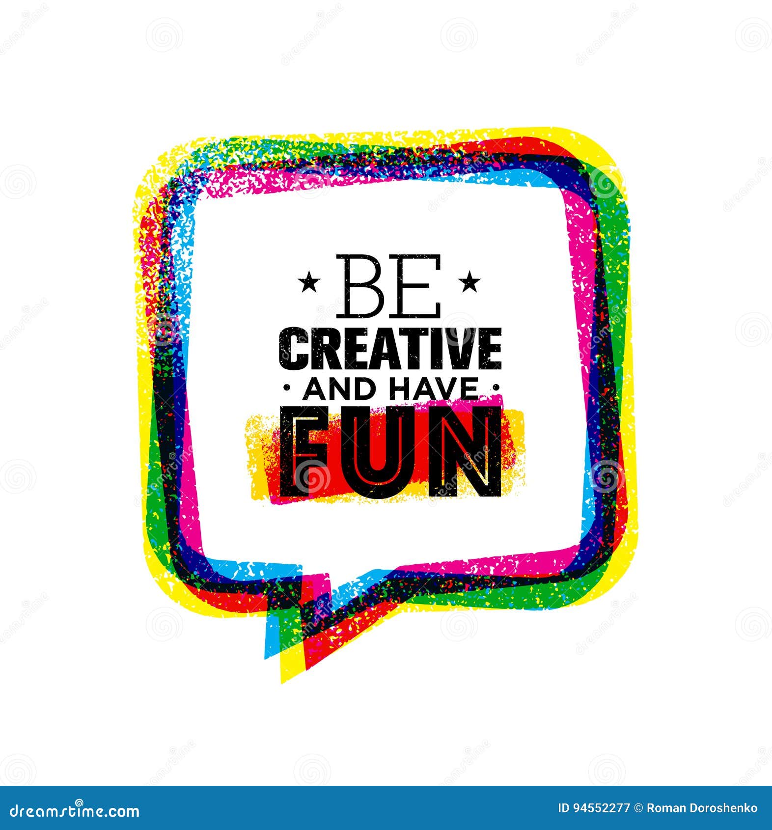Be Creative and Have Fun. Inspiring Rough Creative Motivation Quote ...