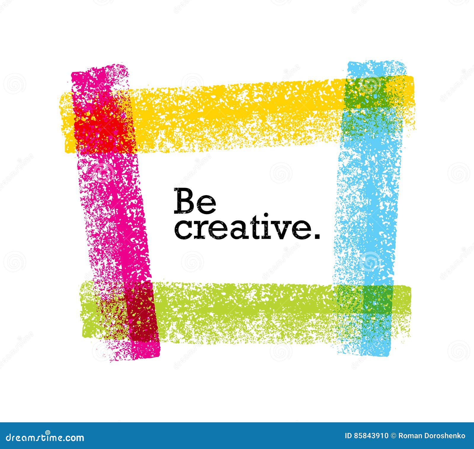 Be Creative Motivation Quote. Bright Brush Vector Typography Banner ...
