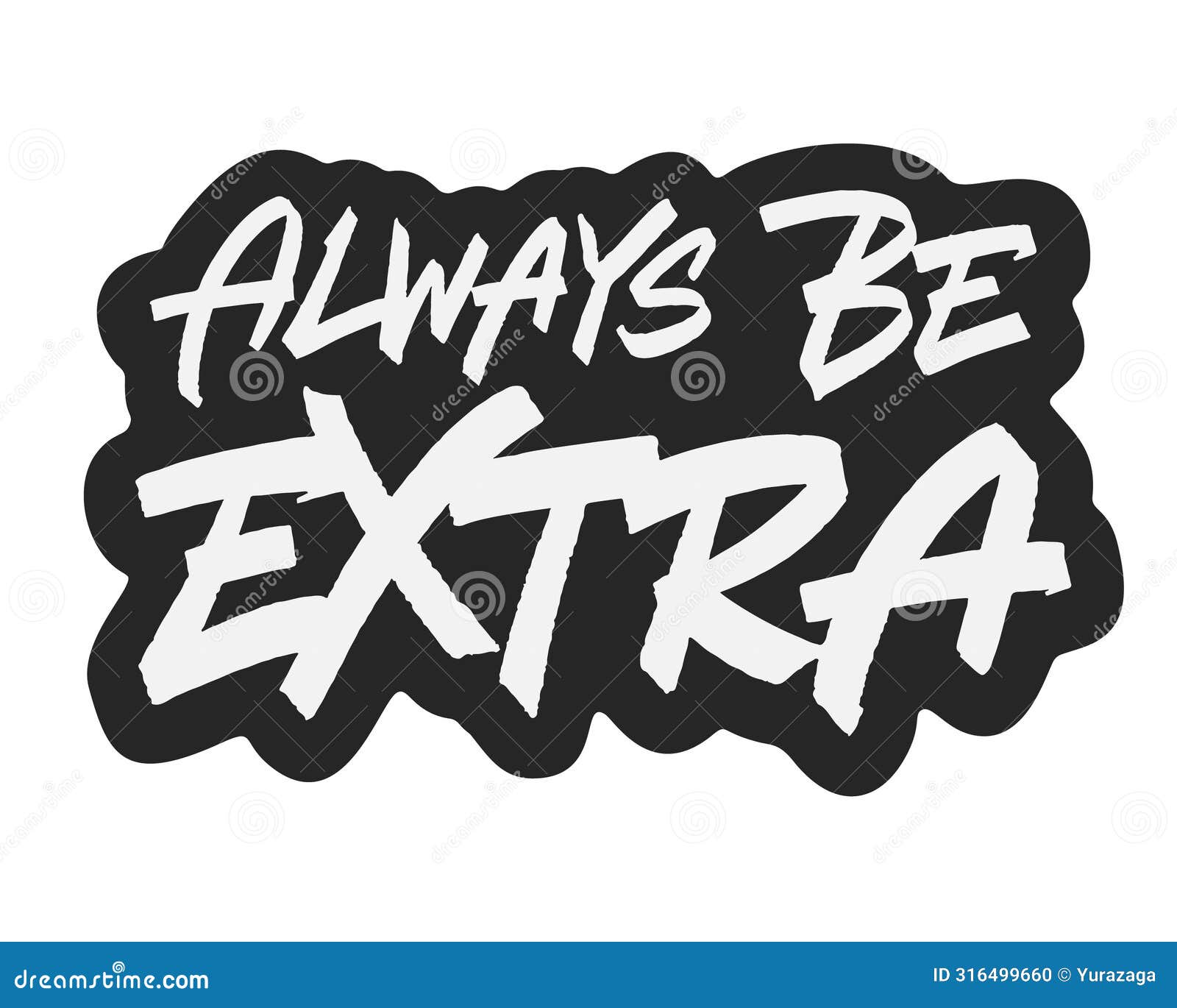 Always Be Extra stock vector. Illustration of type, wording - 316499660