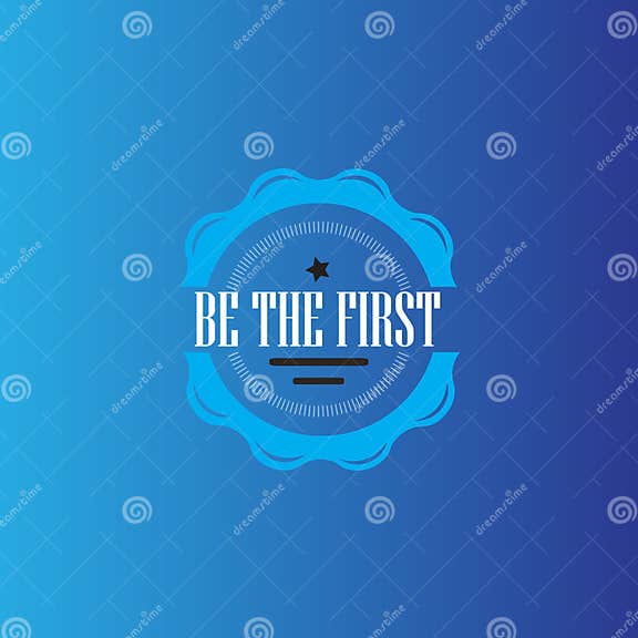 BE the FIRST Logo Emblem Stamp. Vector EPS 10 Stock Vector ...