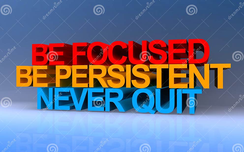Be Focused Be Persistent Never Quit on Blue Stock Illustration ...