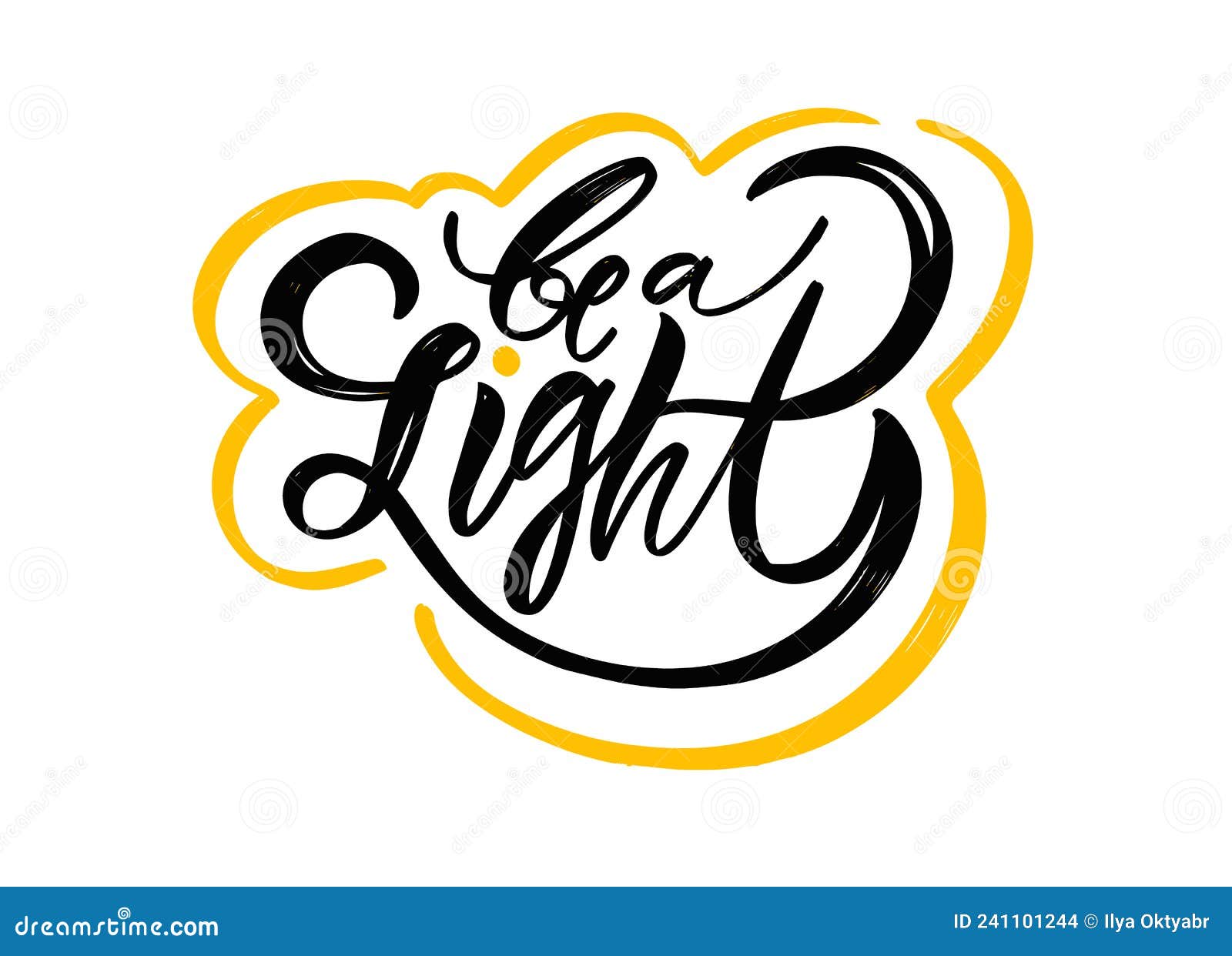 Be a Light. Hand Drawn Modern Calligraphy Text. Motivational Phrase ...