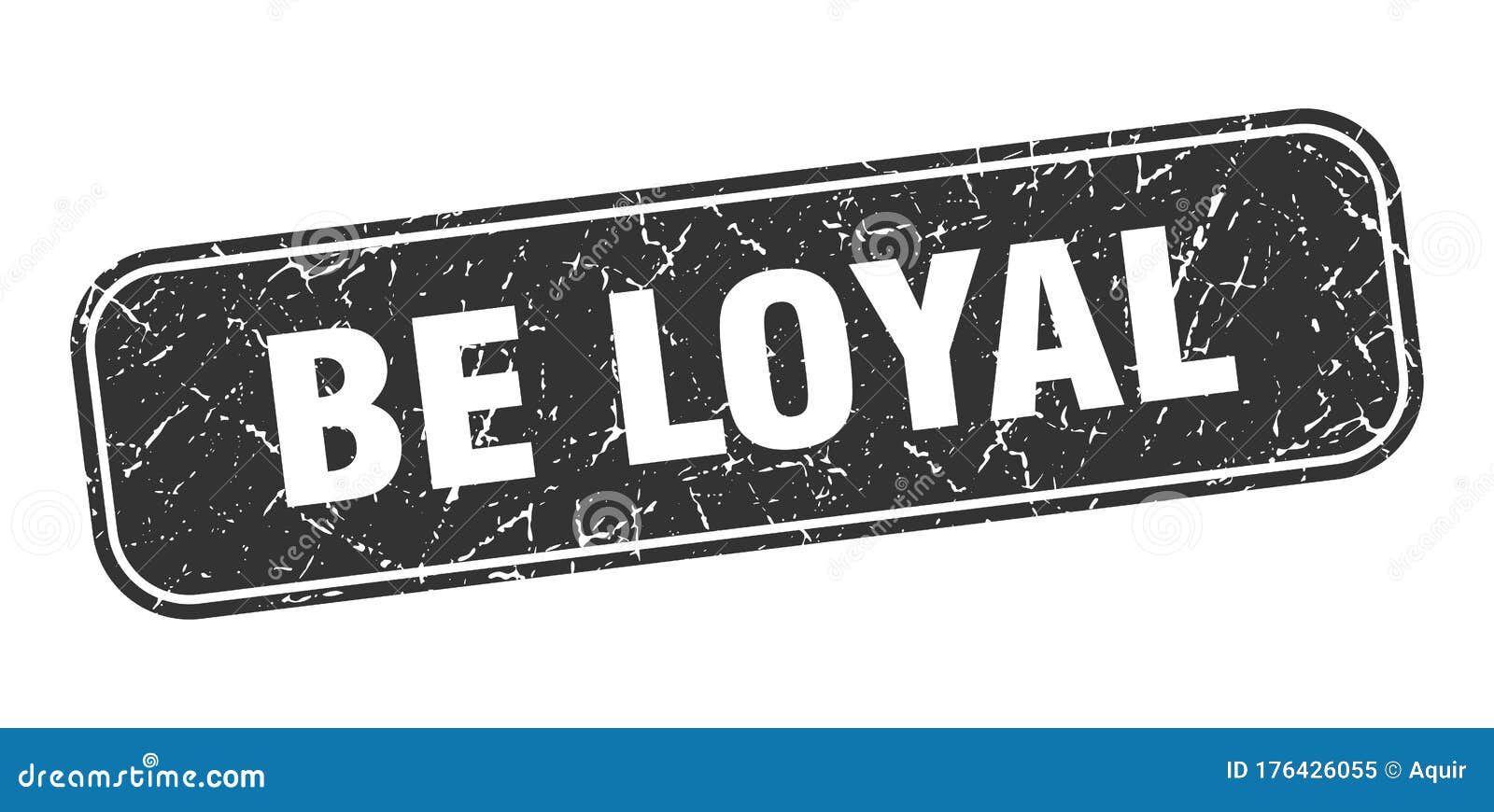 Be Loyal Stamp. Be Loyal Square Grungy Isolated Sign Stock Vector ...