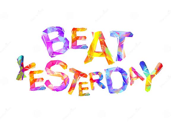 Beat Yesterday. Colorful Triangular Letters Stock Vector - Illustration ...
