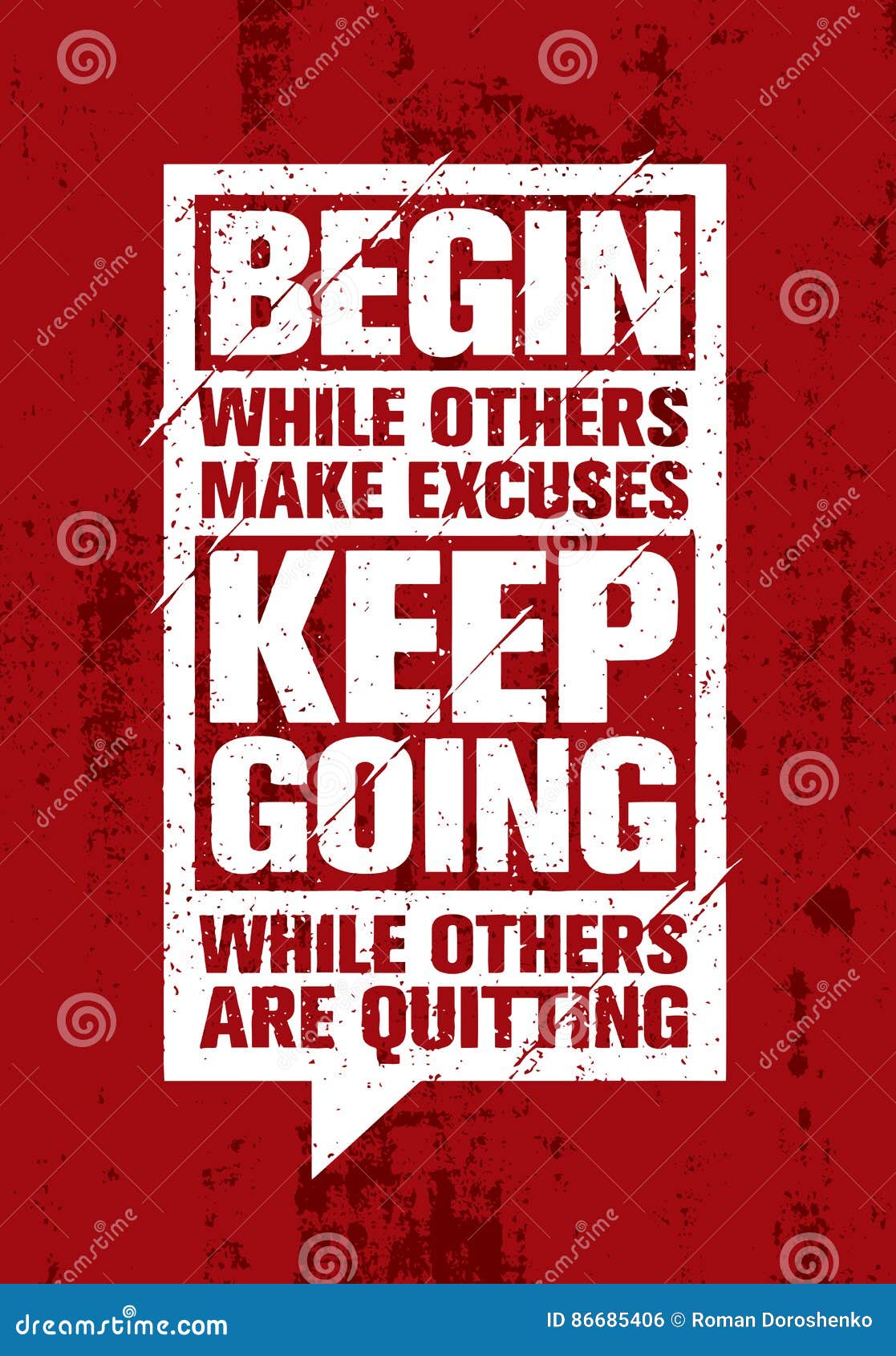Begin while Others Make Excuses. Keep Going while Others are Quitting ...