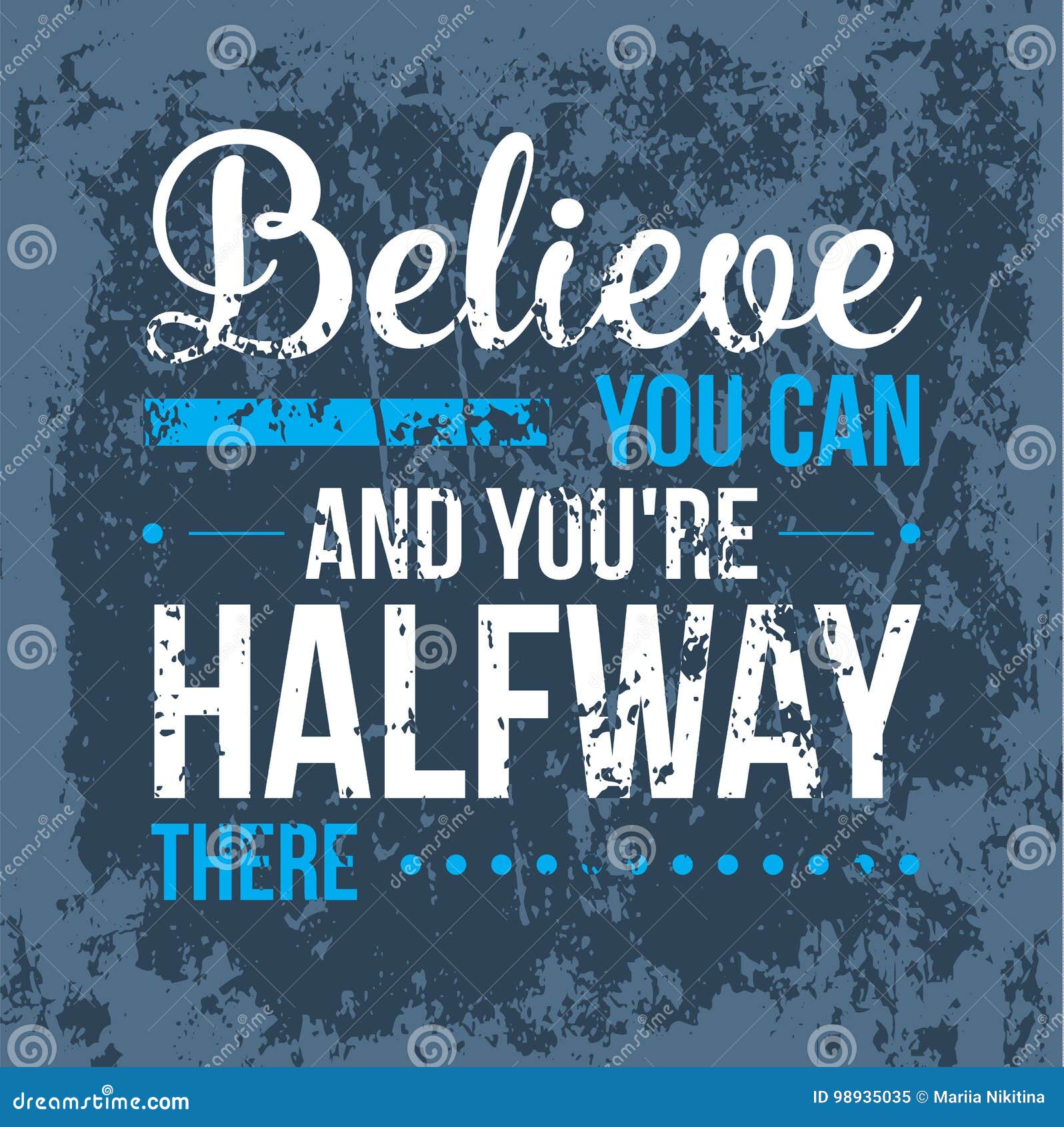 Believe You Can And You`re Halfway There Inspirational Motivation Quote ... Believe You Can And You`re Halfway There Inspirational Motivation Quote ...