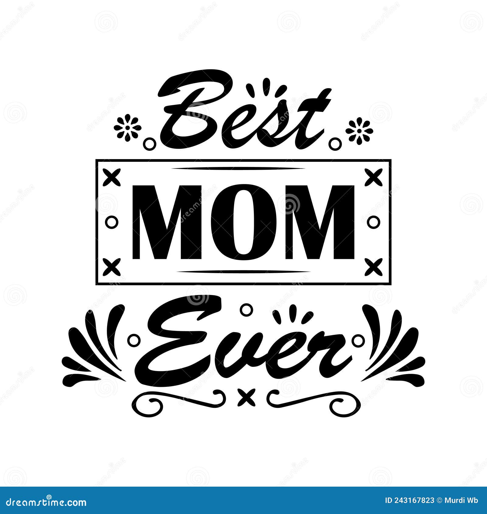 BEST MOM EVER QUOTE stock vector. Illustration of design - 243167823