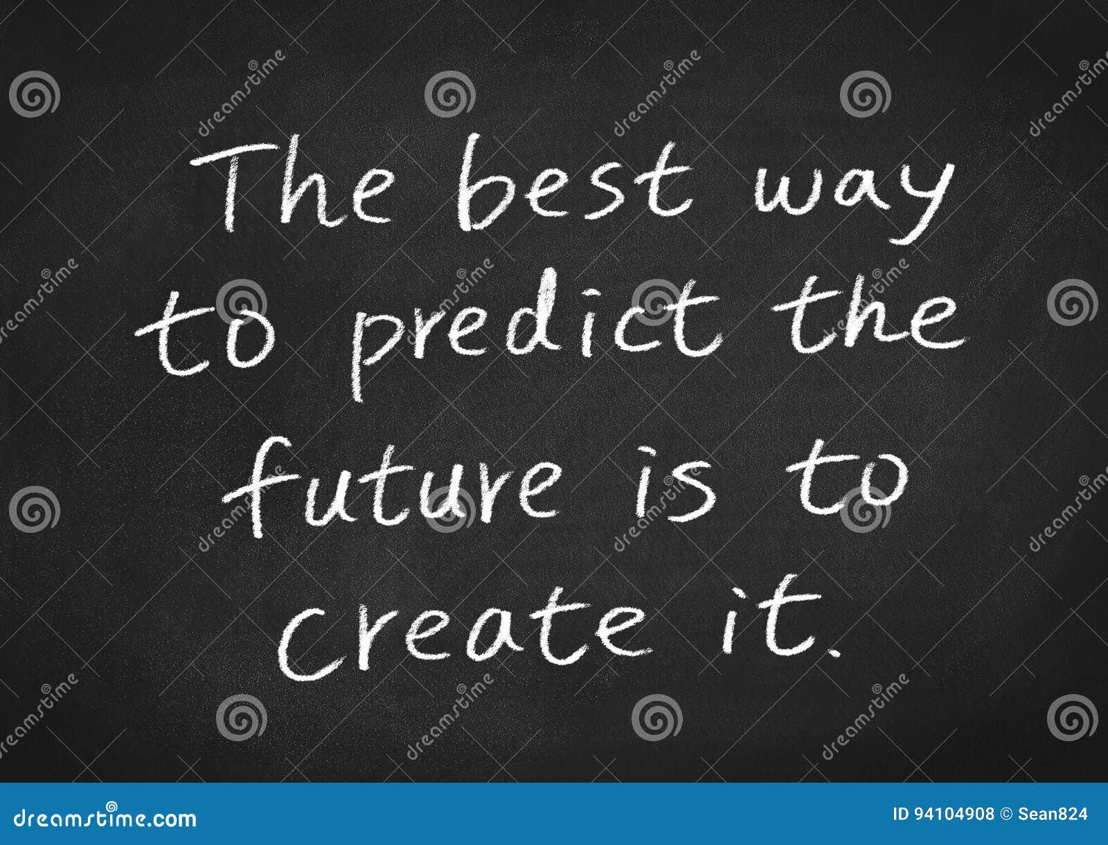 The Best Way To Predict the Future is To Create it Stock Photo - Image ...