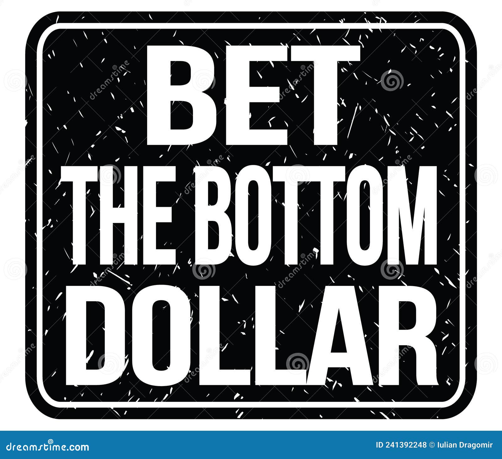 BET the BOTTOM DOLLAR, Words on Black Stamp Sign Stock Illustration ...