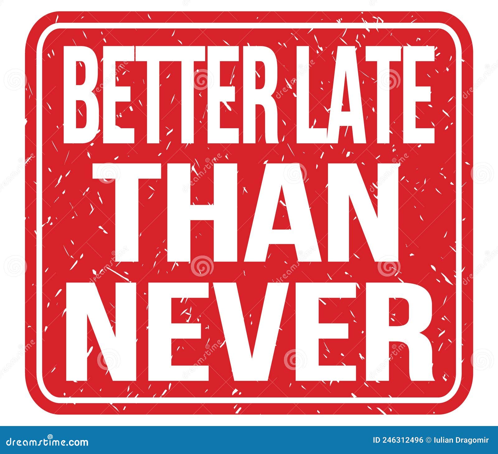 BETTER LATE THAN NEVER, Words on Red Stamp Sign Stock Illustration ...