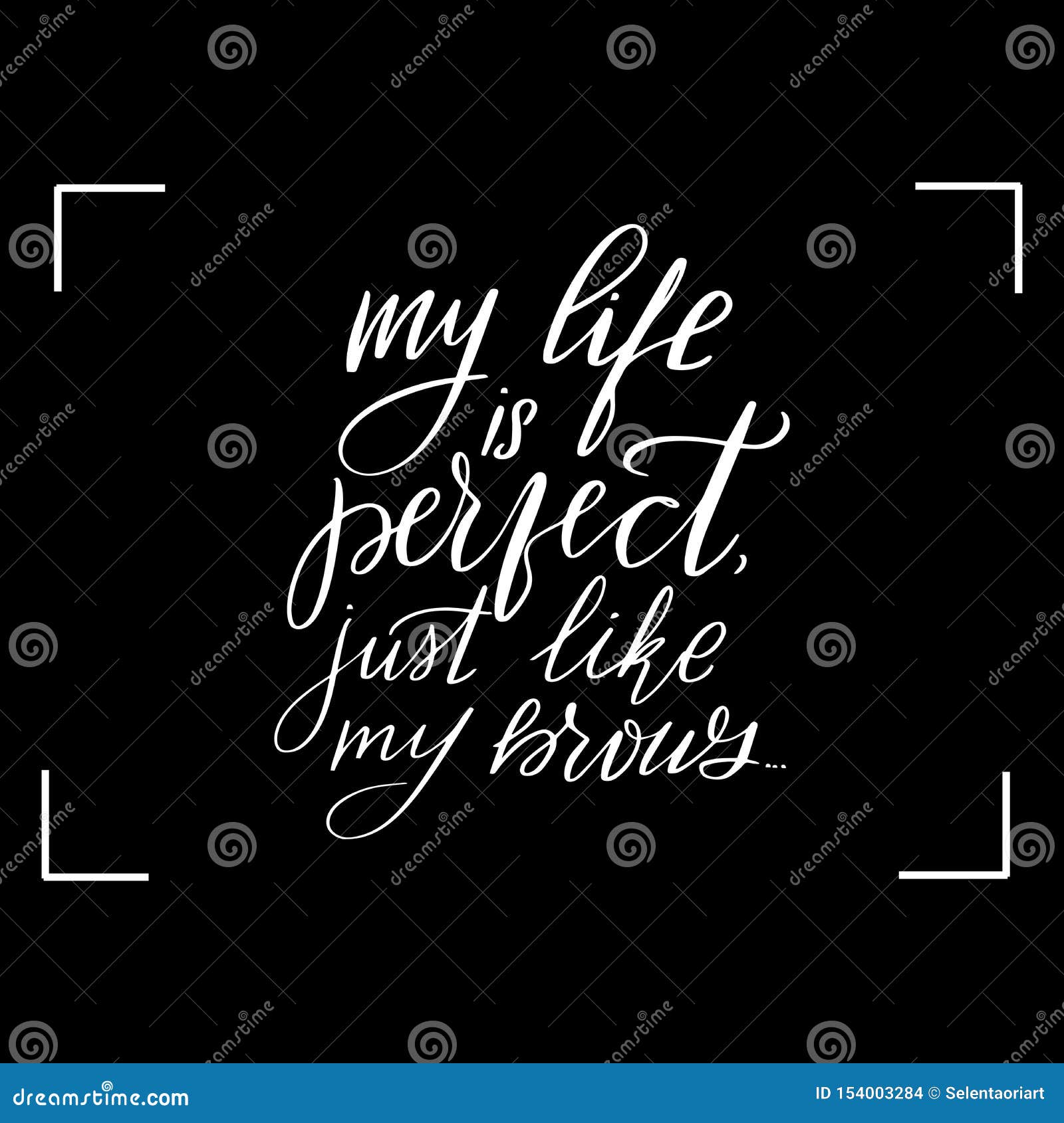 My Life is Perfect Just Like My Brows Stock Vector - Illustration of ...