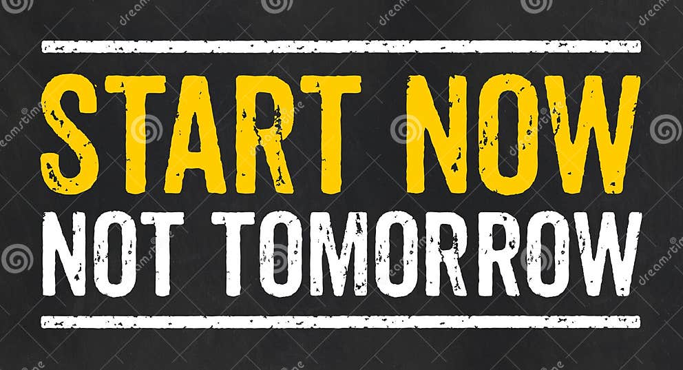 Start now not tomorrow stock image. Image of typography - 300645369