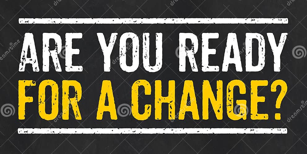 Blackboard with the Text are You Ready for a Change Stock Photo - Image ...