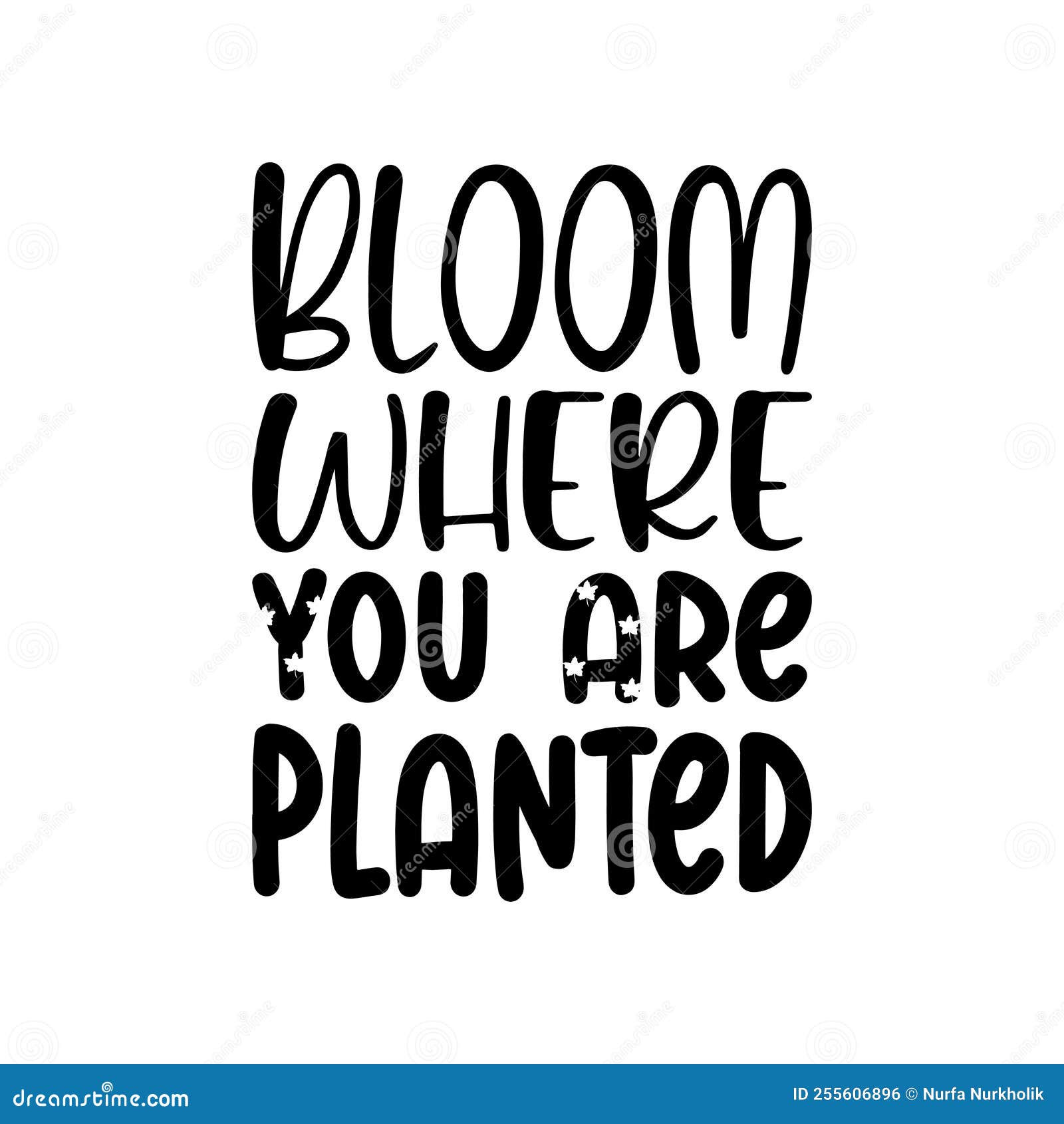 Bloom Where You are Planted Black Letter Quote Stock Vector ... Bloom Where You are Planted Black Letter Quote Stock Vector ...