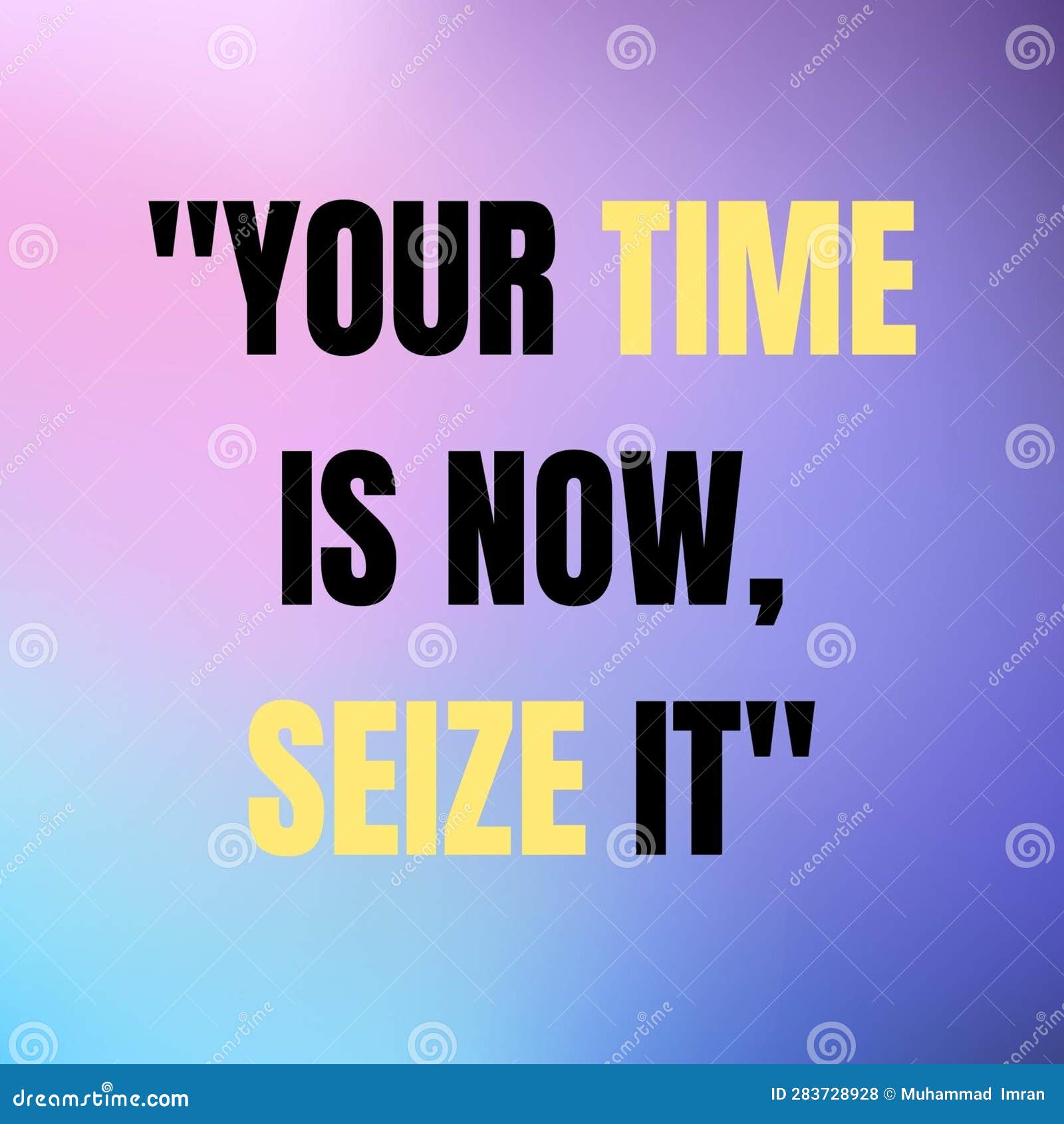 Your Time is Now Seize it. Colorful Background Quote for Success Stock ...
