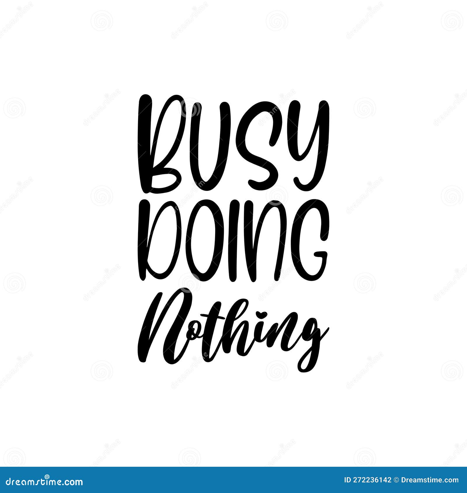 Busy Doing Nothing Lettering Print Or Card Vector Illustration ...