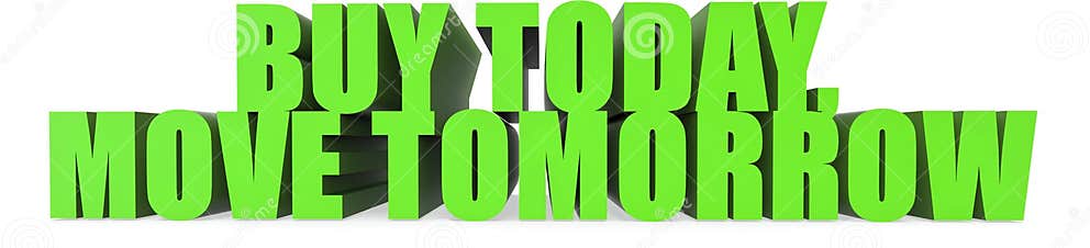 Buy Today Move Tomorrow, 3d Text Stock Illustration - Illustration of ...
