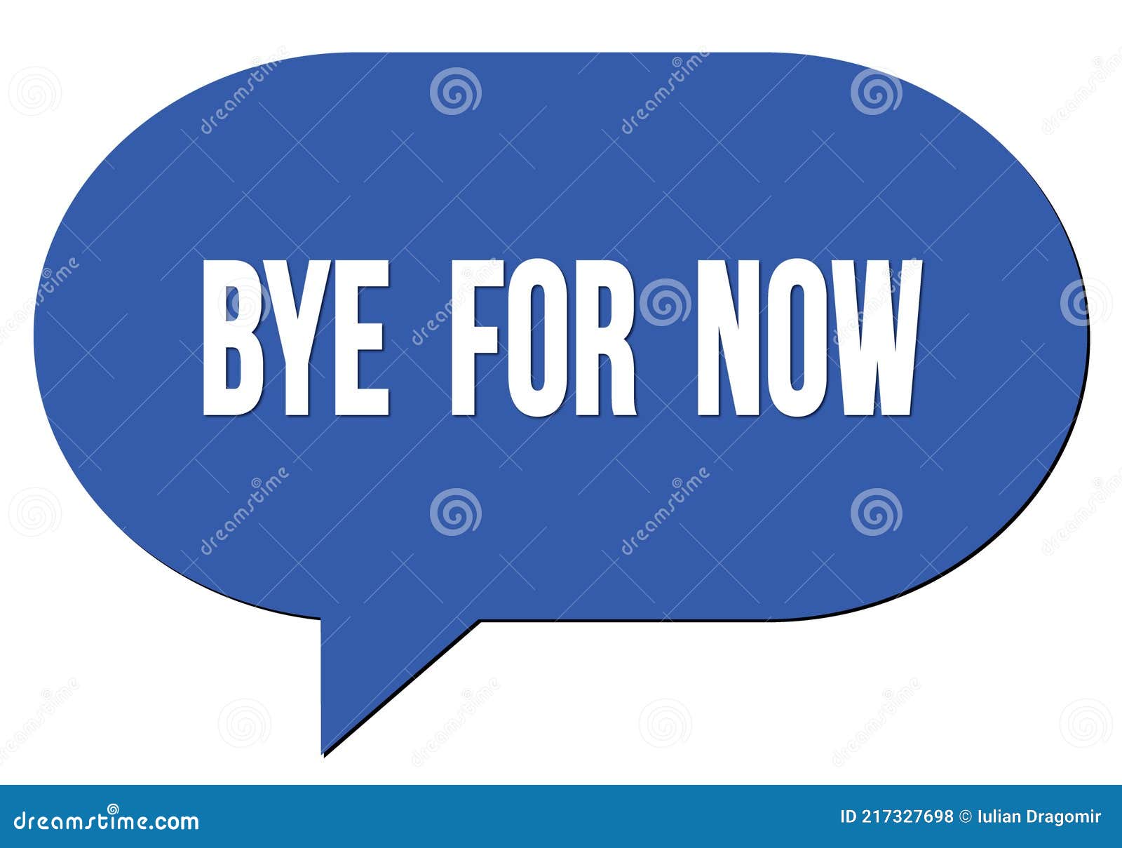 BYE for NOW Text Written in a Blue Speech Bubble Stock Illustration ... BYE for NOW Text Written in a Blue Speech Bubble Stock Illustration ...