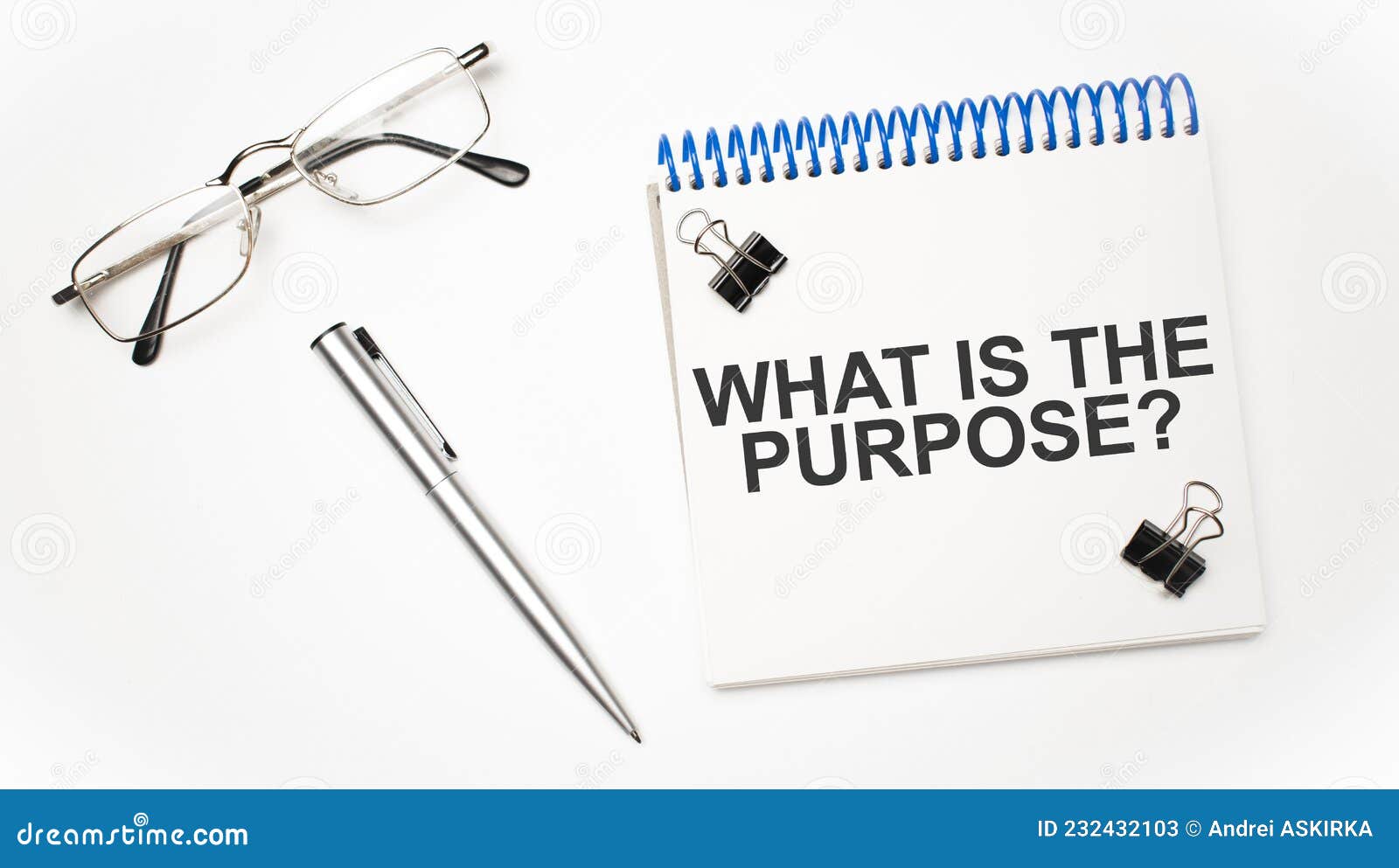 Calculator, Pen, Glasses and Notepad with Text What is the Purpose ...