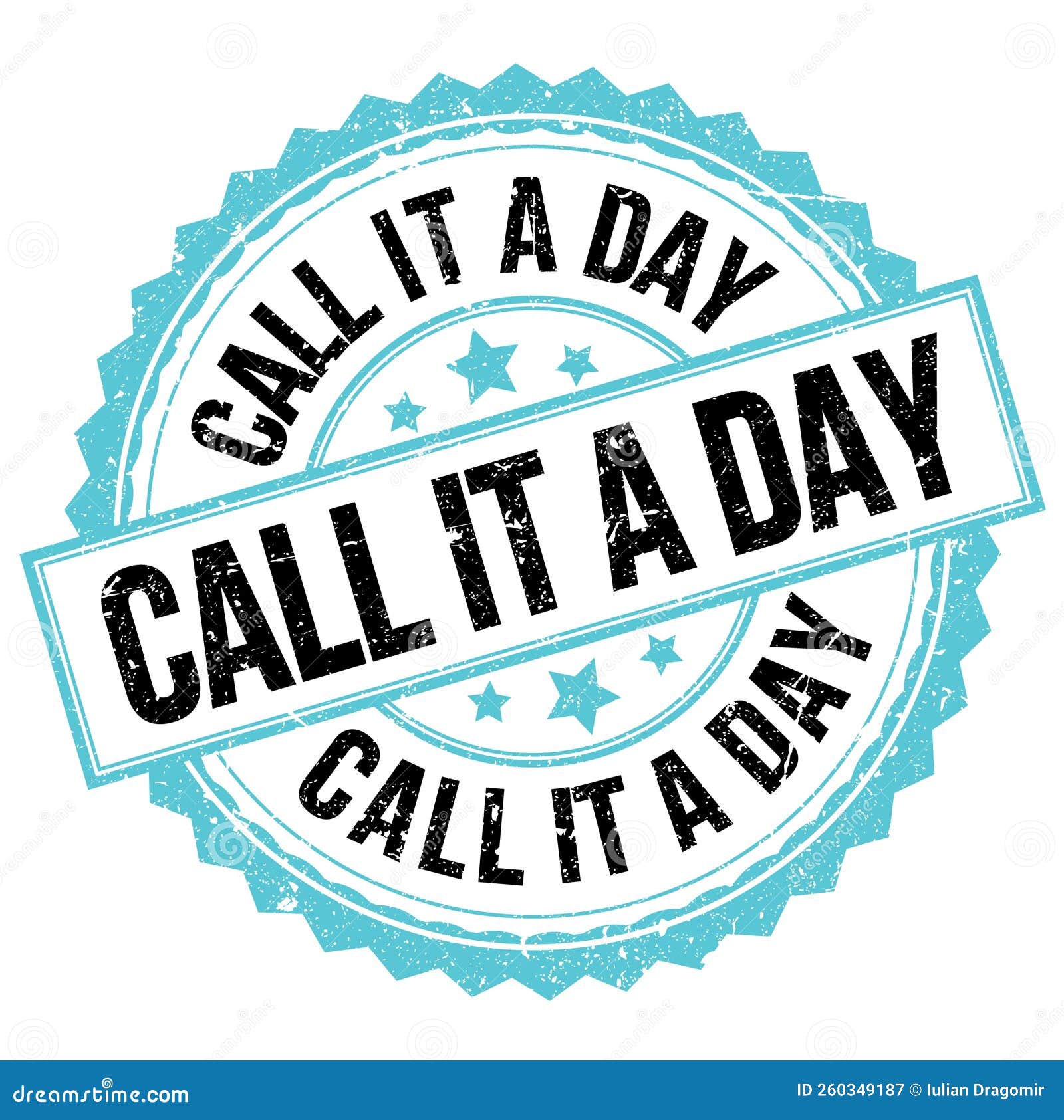 CALL it a DAY Text on Blue-black Round Stamp Sign Stock Illustration ...