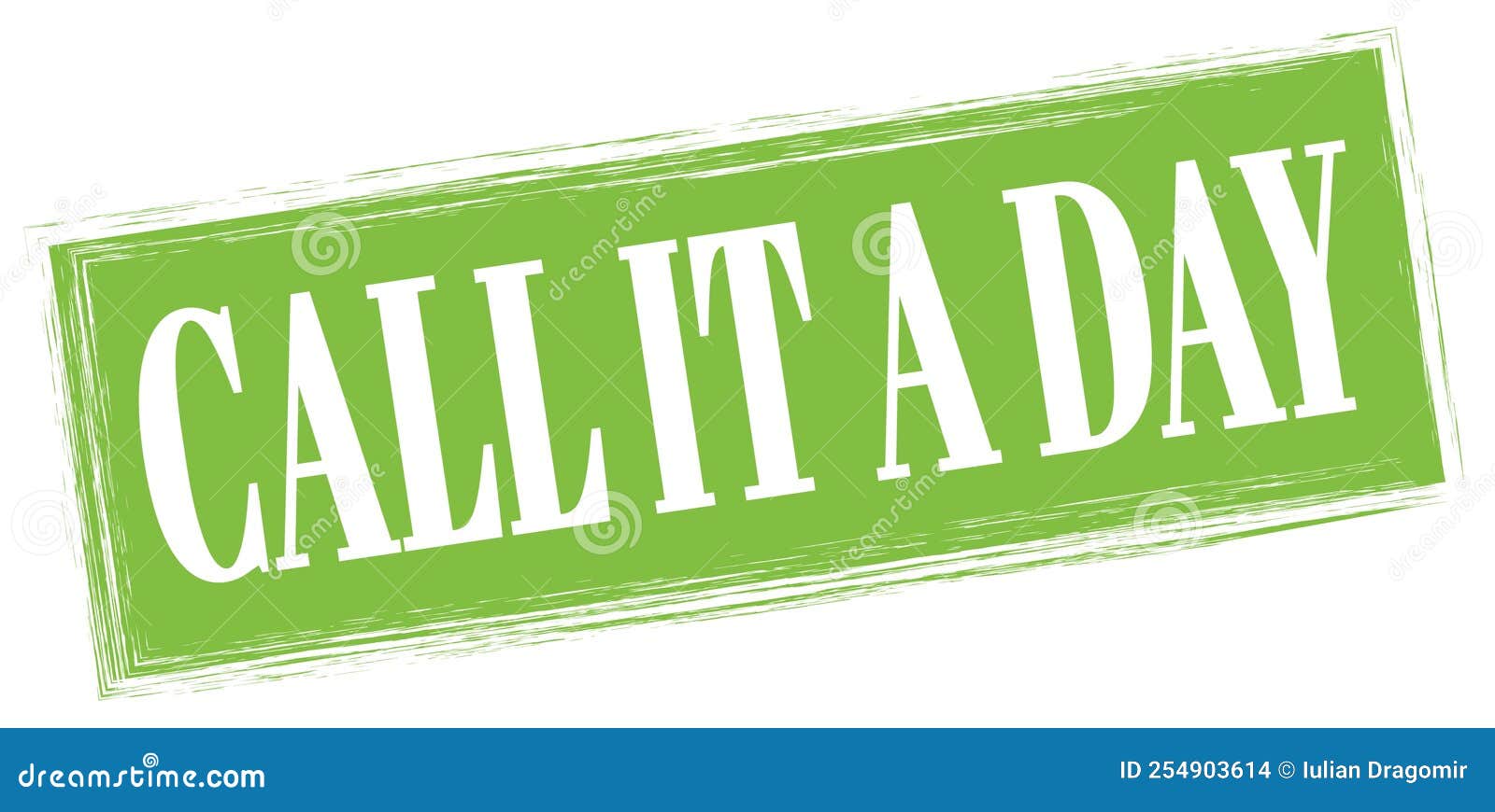 CALL it a DAY Text Written on Green Stamp Sign Stock Illustration ...