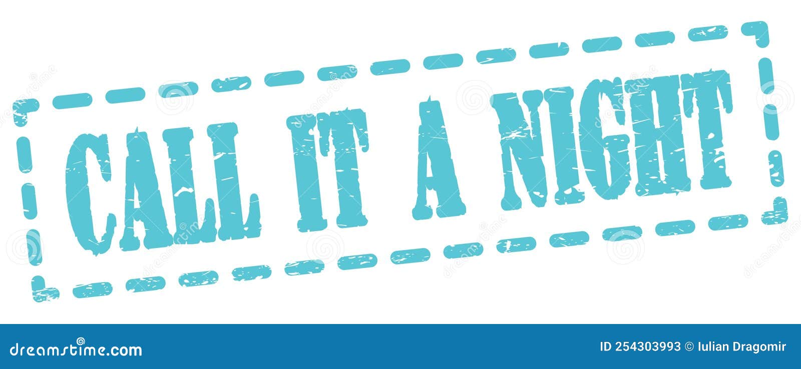CALL it a NIGHT Text Written on Blue Stamp Sign Stock Illustration - Illustration of written ...