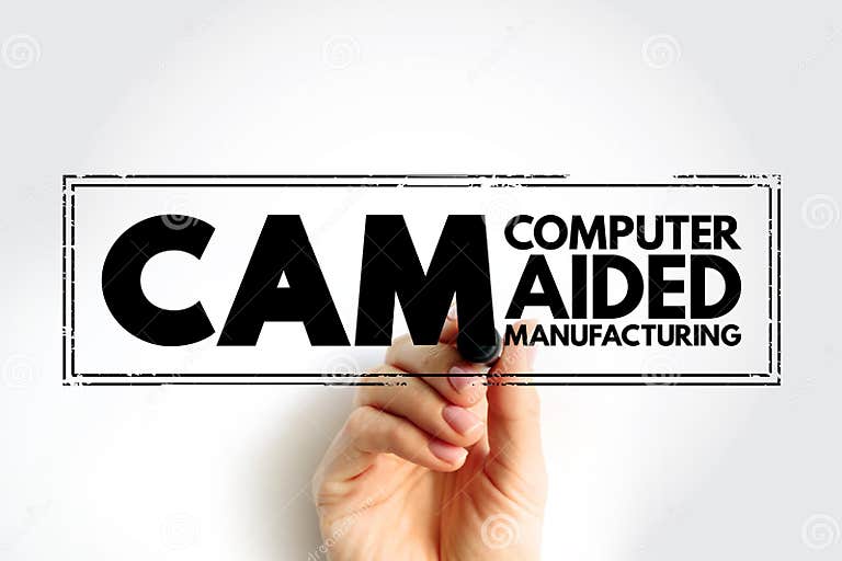 CAM - Computer Aided Manufacturing is the Use of Software To Control ...