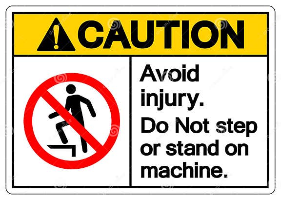 Caution Avoid Injury Do Not Step or Stand on Machine Symbol Sign ...