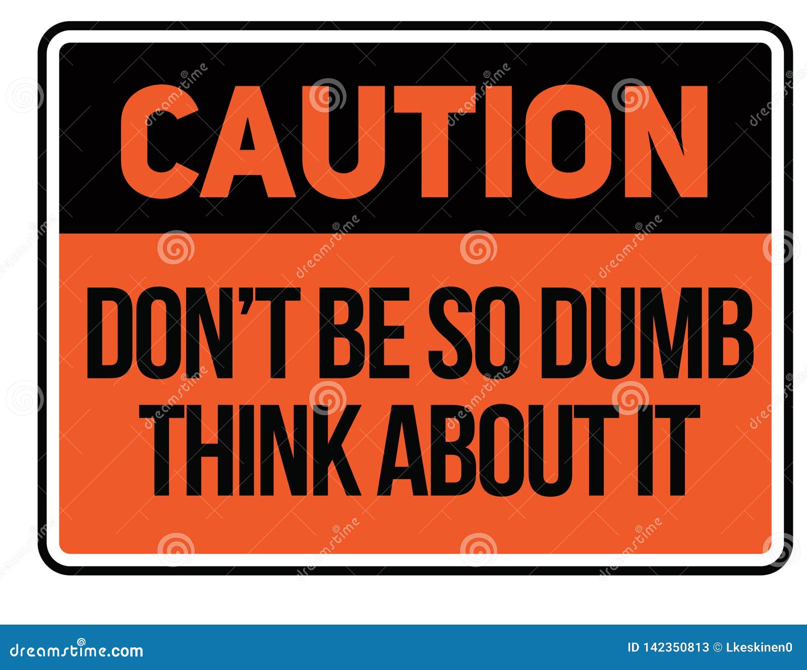Caution Do Not Be so Dumb Think about it Warning Sign Stock Vector ...