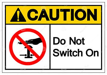 Caution Do Not Switch on Symbol Sign, Vector Illustration, Isolate on ...